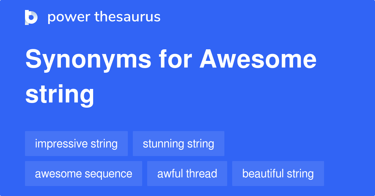 Awesome String sinônimos - 9 Outras palavras e frases para Awesome String