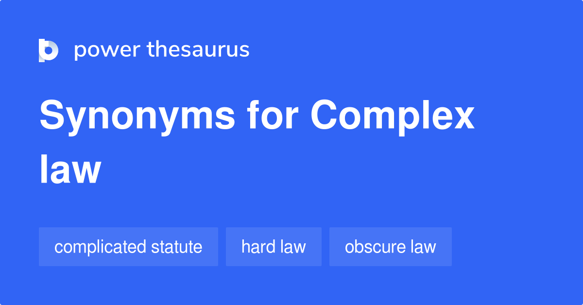 COMPLEX LAW Sinónimos: 35 Palavras e Frases semelhantes