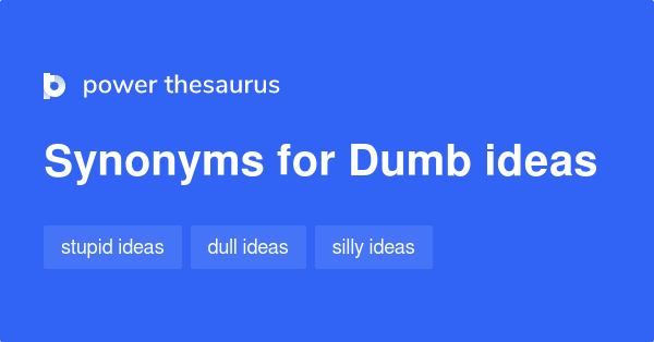 Dumb Ideas sinônimos - 9 Outras palavras e frases para Dumb Ideas