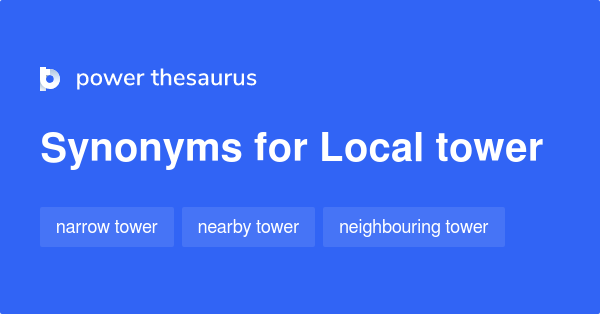 Local Tower sinônimos - 10 Outras palavras e frases para Local Tower